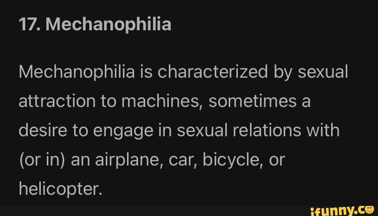17. Mechanophilia Mechanophilia is characterized by sexual attraction ...