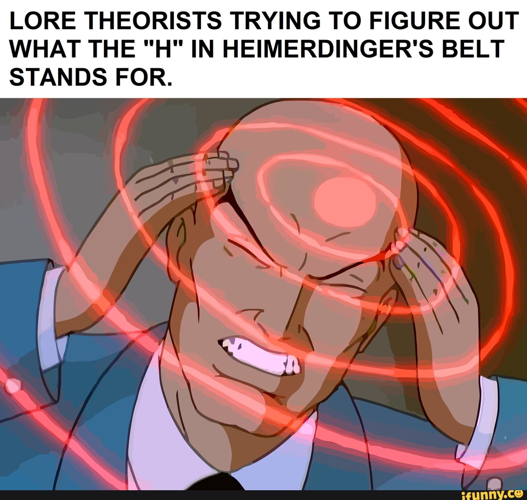 LORE THEORISTS TRYING TO FIGURE OUT WHAT THE "H" IN HEIMERDINGER'S BELT ...