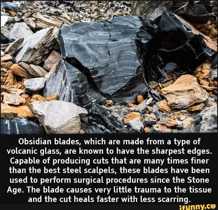 Obsidian blades, which are made from a type of volcanic glass, are ...
