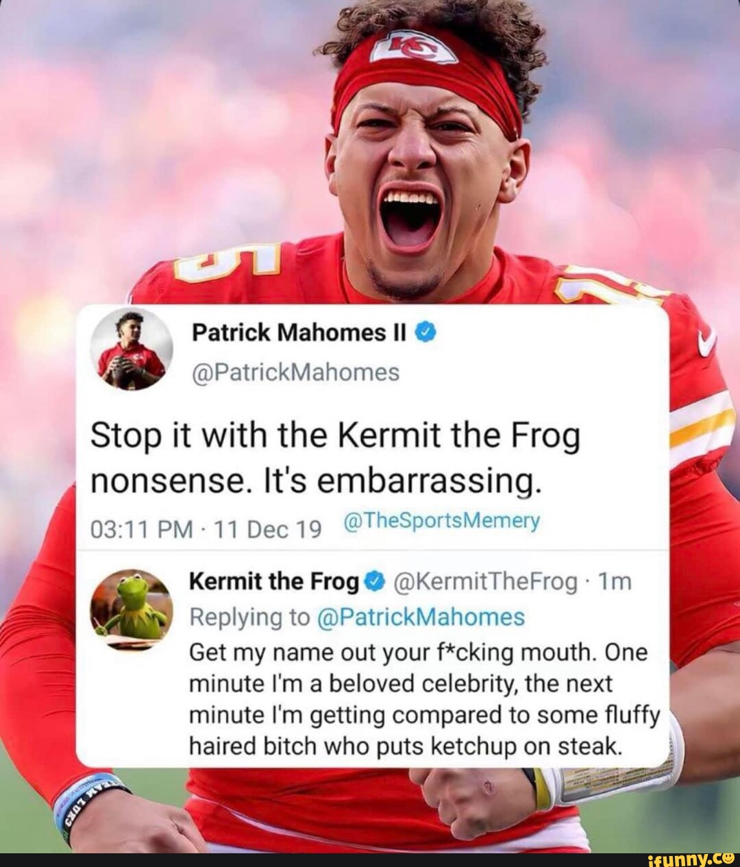 Se Patrick Mahomes II @ @PatrickMahomes Stop it with the Kermit the ...