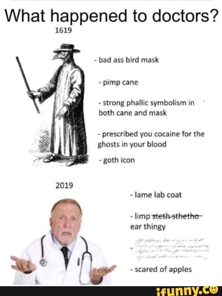 What happened to doctors? 1619 bad ass bird mask pimp cane strong ...