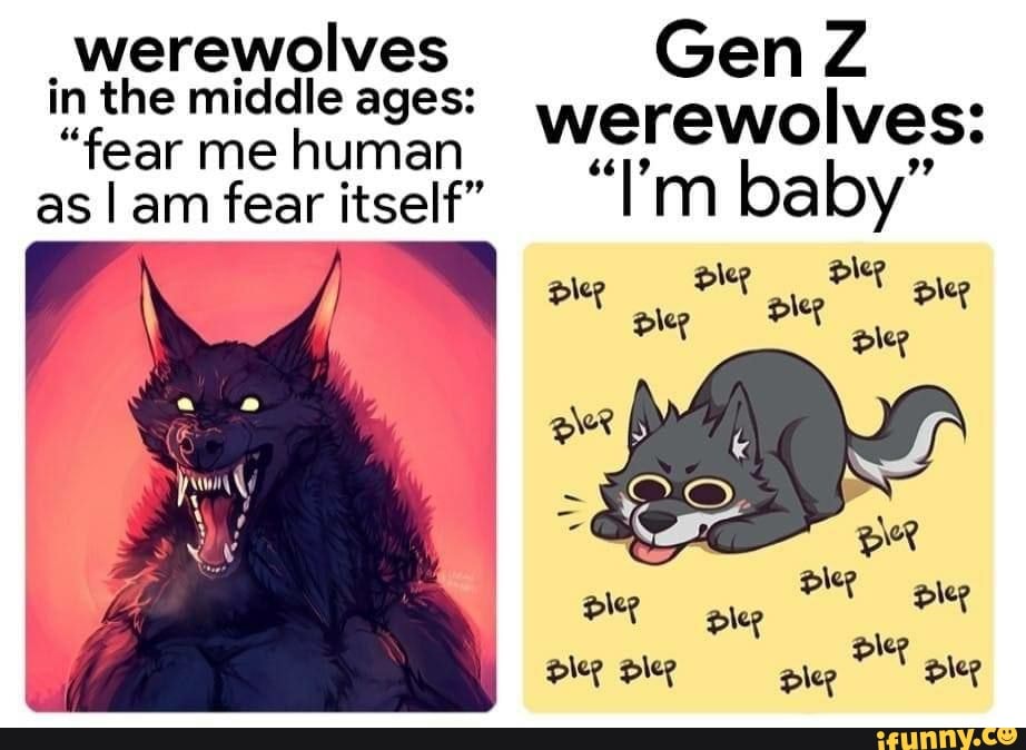 Werewolves in the middle ages: "fear me human as I am fear itself Gen Z ...
