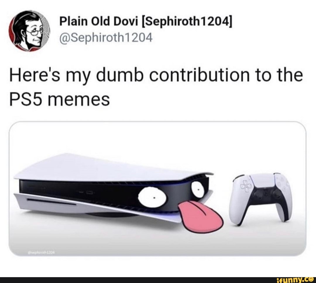 At Here's my dumb contribution to the PSS memes - iFunny