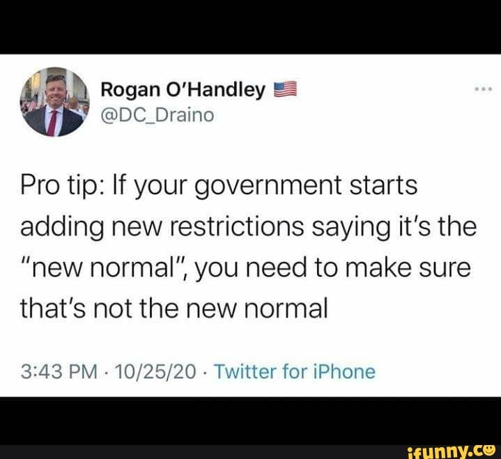 Rogan O'Handley @DC_Draino Pro tip: If your government starts adding ...