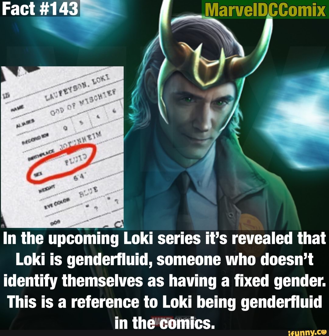 Fact #143 In the upcoming Loki series it's revealed that Loki is ...