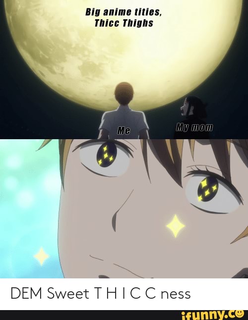 DEM Sweet T H I C C ness - Big anime tities, Thice Thighs LN = ll DEM ...