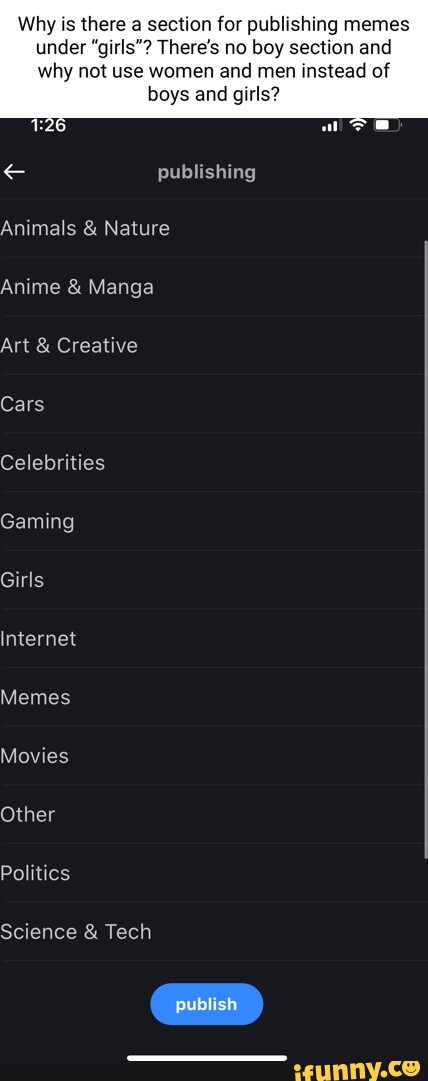 Why is there a section for publishing memes under "girls"? There's no ...