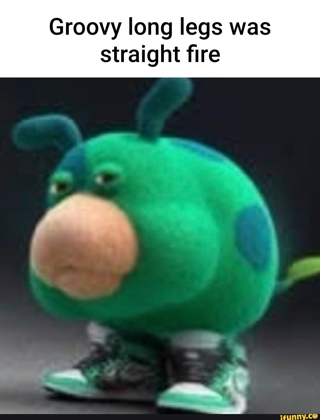 Groovy long legs was straight fire - iFunny