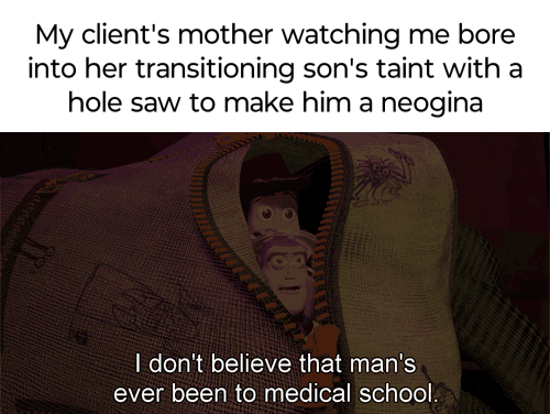 My client's mother watching me bore into her transitioning son's taint ...
