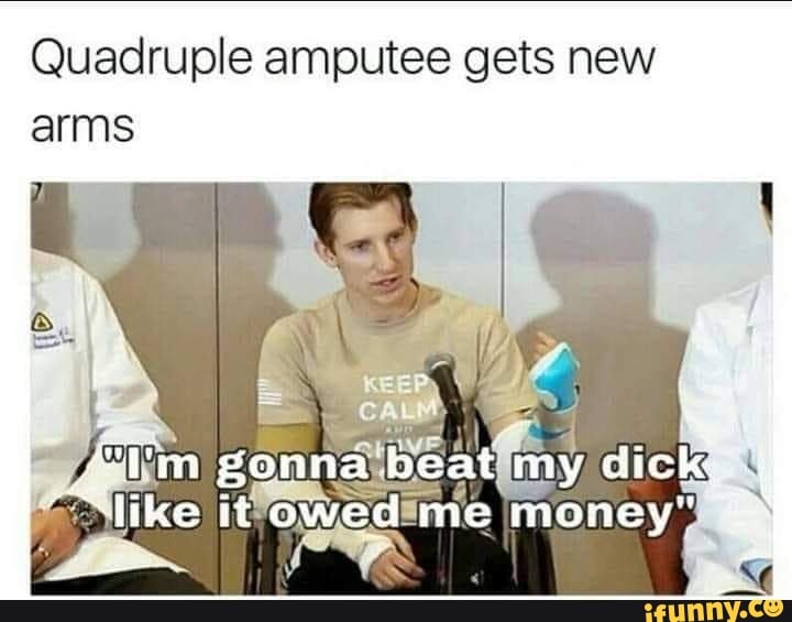 Quadruple Amputee Gets New Arms Gonna Beat My Dick Fike It Owed Me 2261