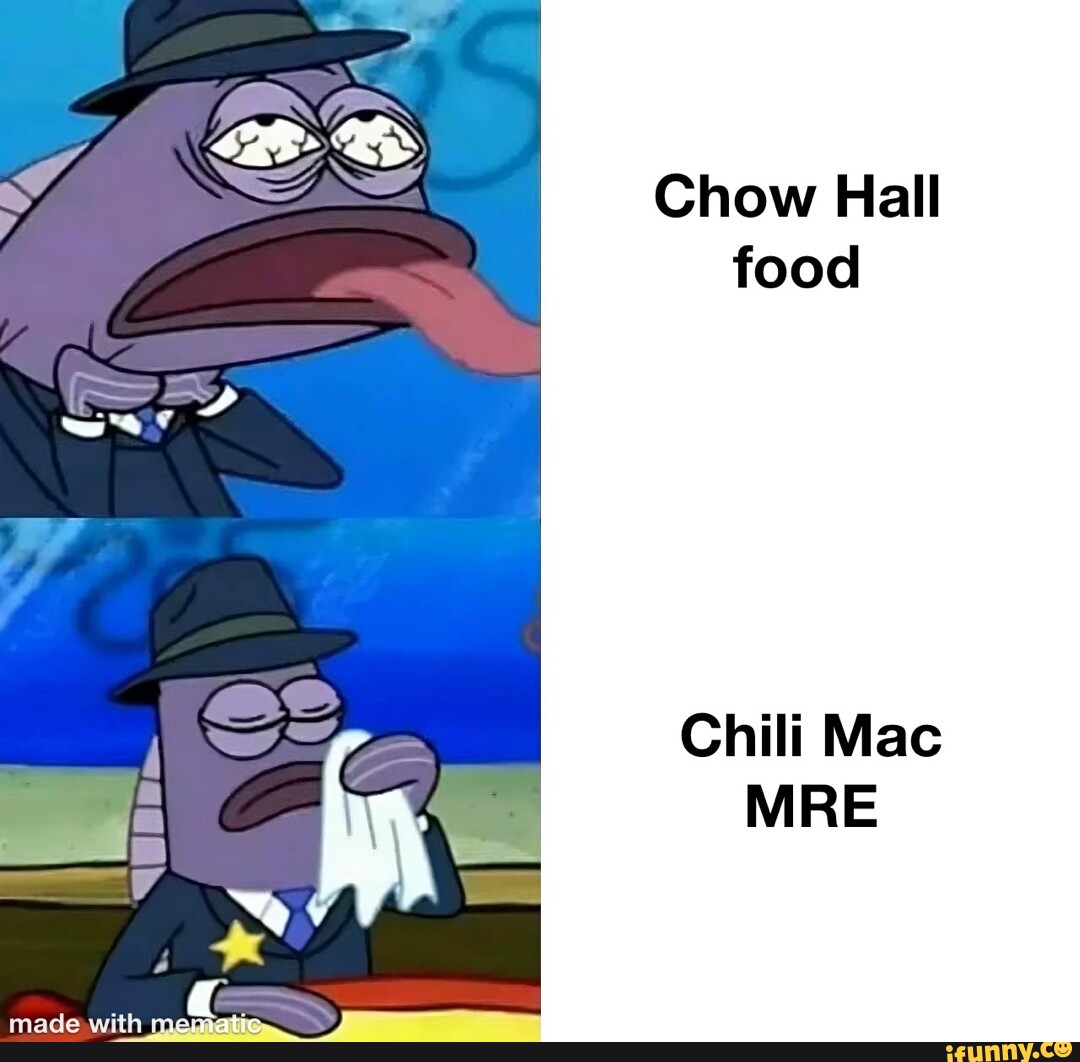 Chow Hall food Chili Mac MIRE - iFunny