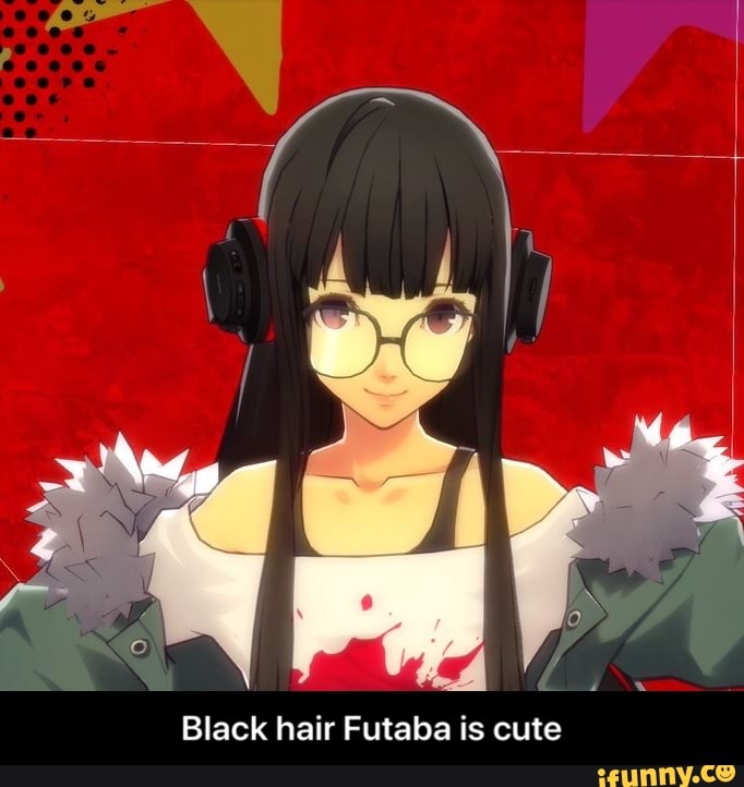 Black hair Futaba is cute - Black hair Futaba is cute - iFunny