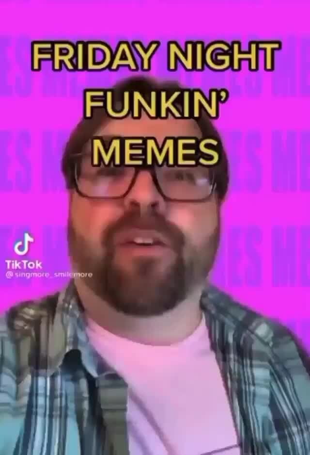 FRIDAY NIGHT FUNKINP MEMES - )