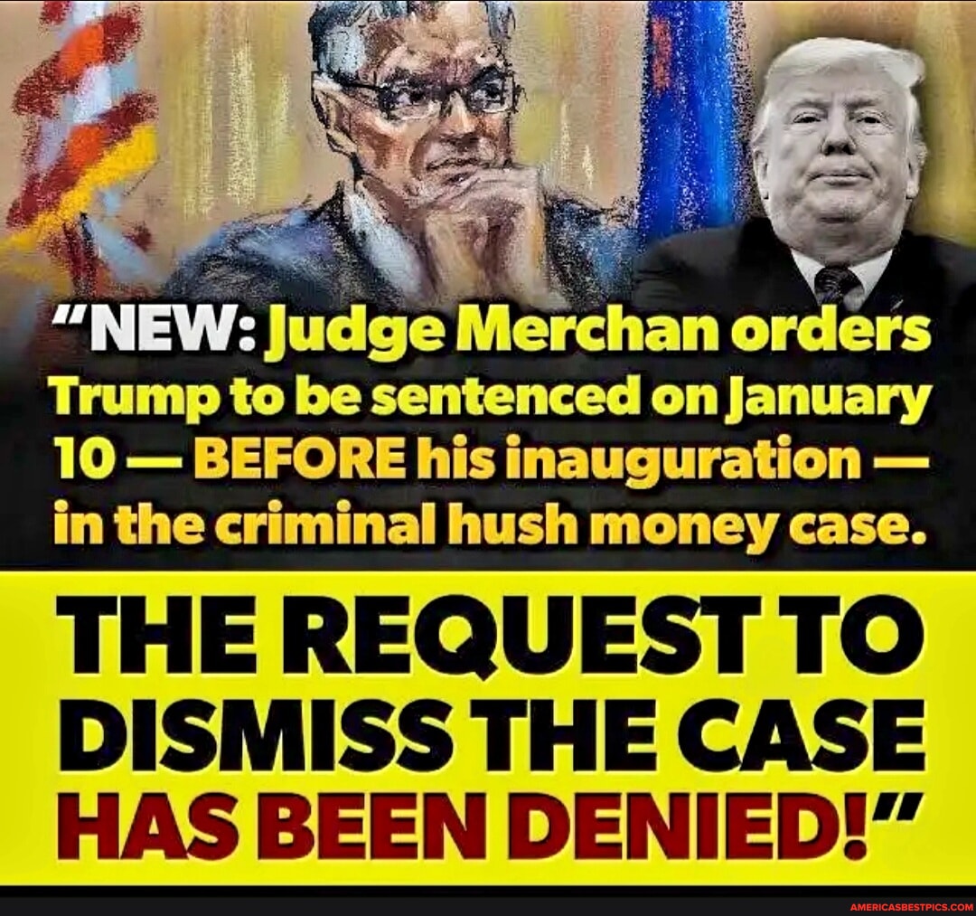 "NEW Judge Merchan Trump to be sentenced on January 10 - BEFORE his ...