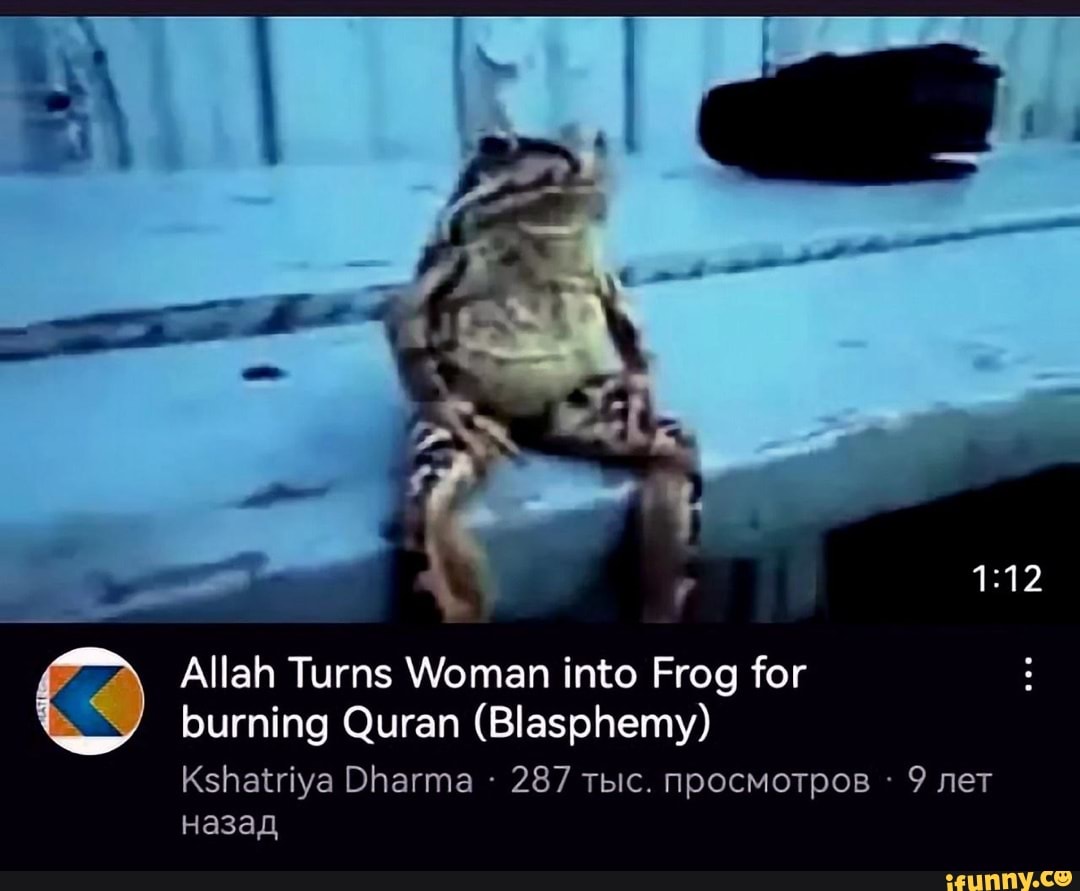 Allah Turns Woman into Frog for burning Quran (Blasphemy) Kshatriya ...