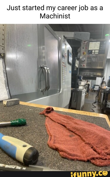 Machinist memes. Best Collection of funny Machinist pictures on iFunny