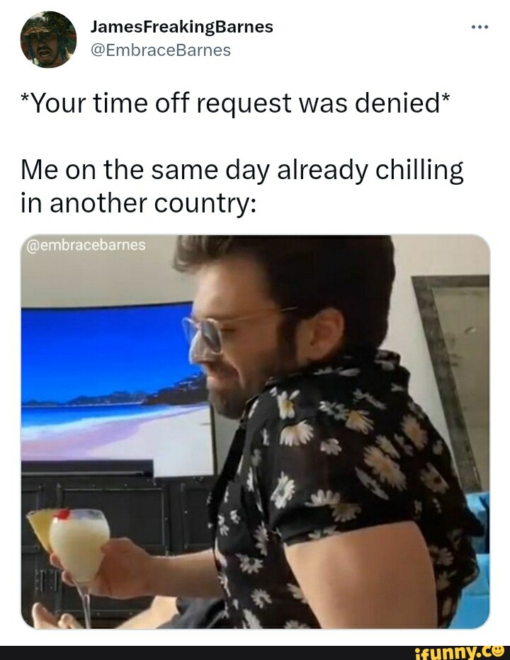 Timeoff memes. Best Collection of funny Timeoff pictures on iFunny