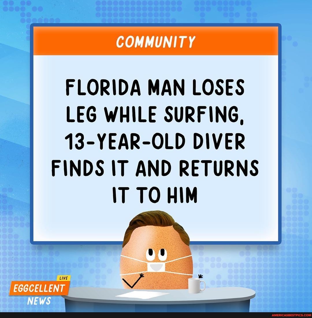FLORIDA MAN LOSES LEG WHILE SURFING, 13-YEAR-OLD DIVER FINDS IT AND ...