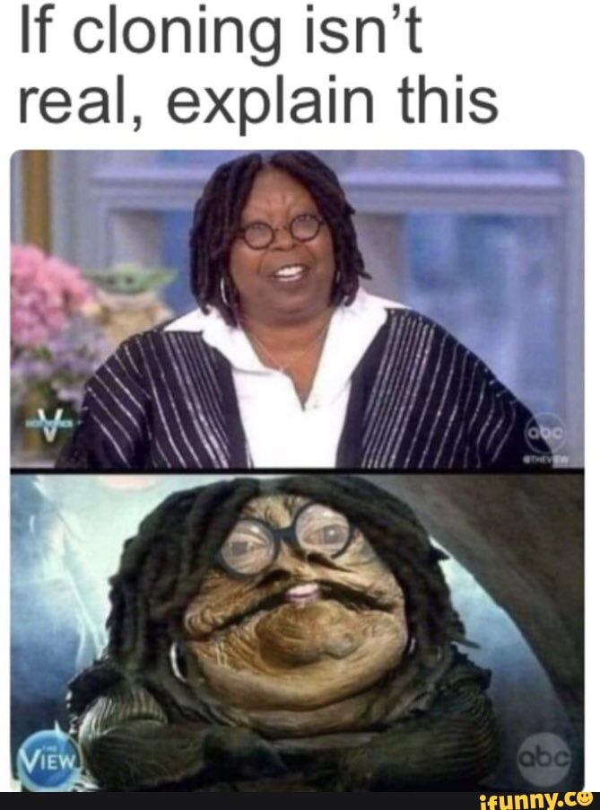 Cloning memes. Best Collection of funny Cloning pictures on iFunny