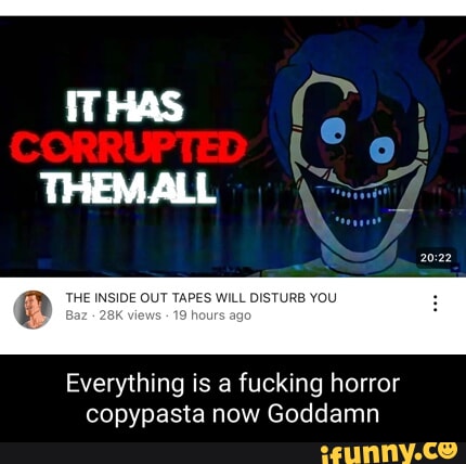 Ra) ITHAS THEM ALL THE INSIDE OUT TAPES WILL DISTURB YOU 281 hours ag ...