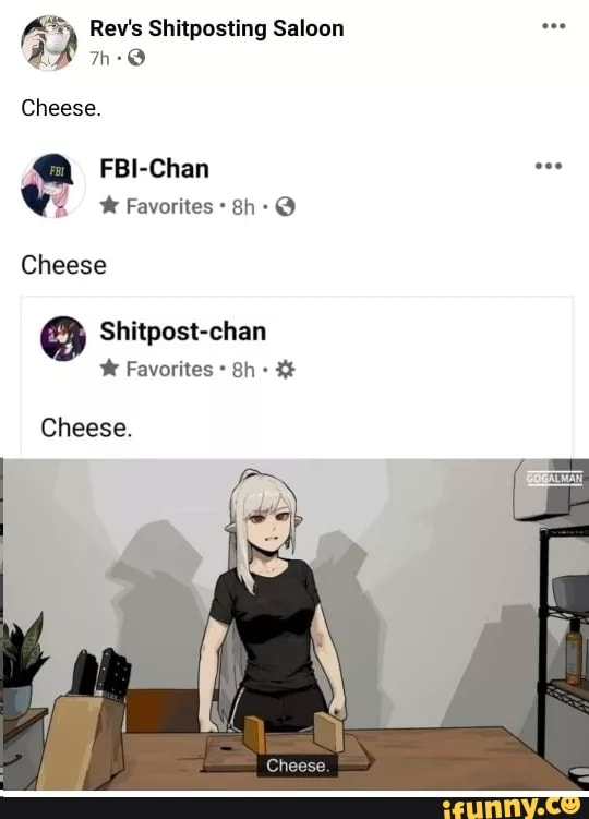 Rev's Shitposting Saloon Cheese. FBI-Chan Favorites Cheese Shitpost ...