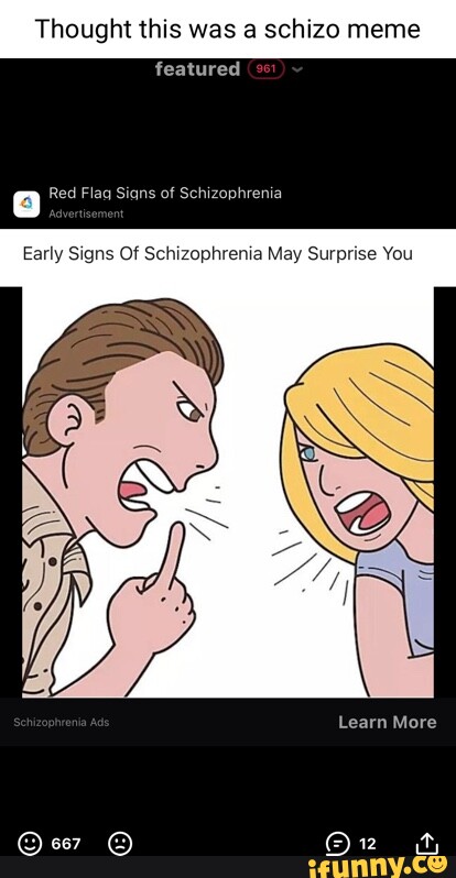 Thought this was a schizo meme featured Red Flag Sians of Schizophrenia ...