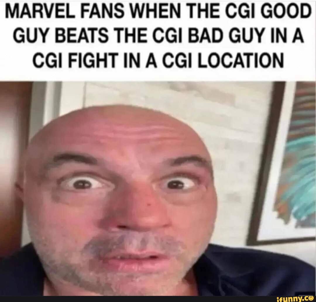 MARVEL FANS WHEN THE CGI GOOD GUY BEATS THE CGI BAD GUY INA CGI FIGHT ...