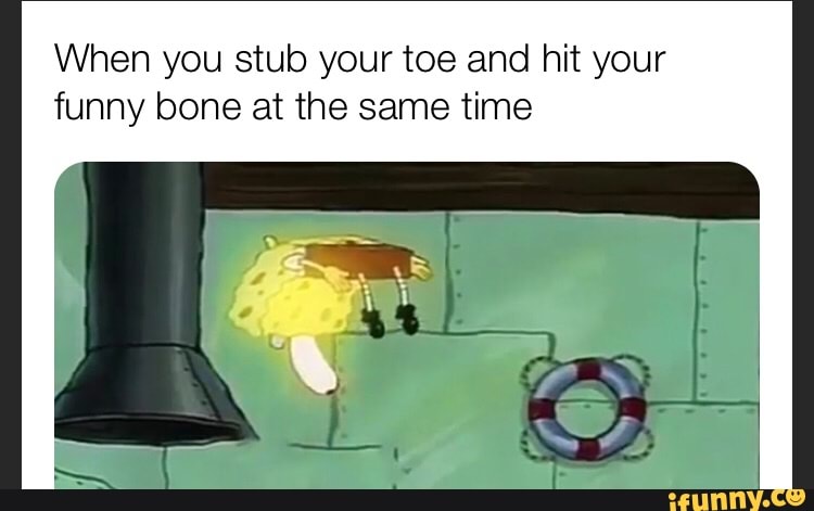 When you stub your toe and hit your funny bone at the same time - iFunny