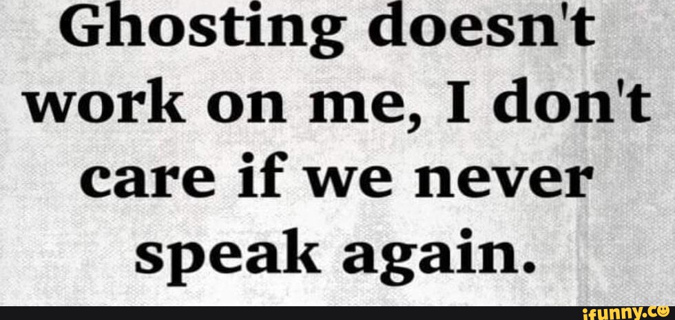 Ghosting memes. Best Collection of funny Ghosting pictures on iFunny