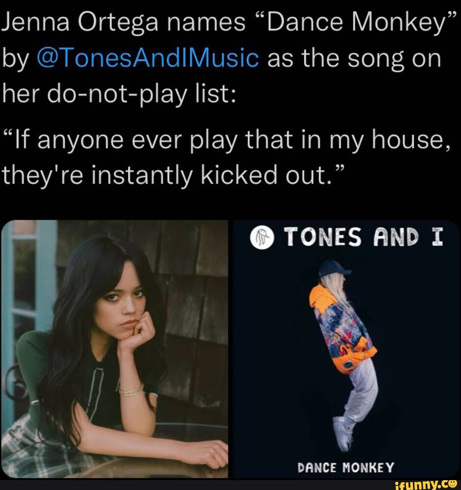 Jenna Ortega names "Dance Monkey" by @TonesAndIMusic as the song on her ...