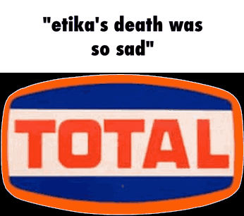 "etika's death was so sad" TOTAL) - iFunny