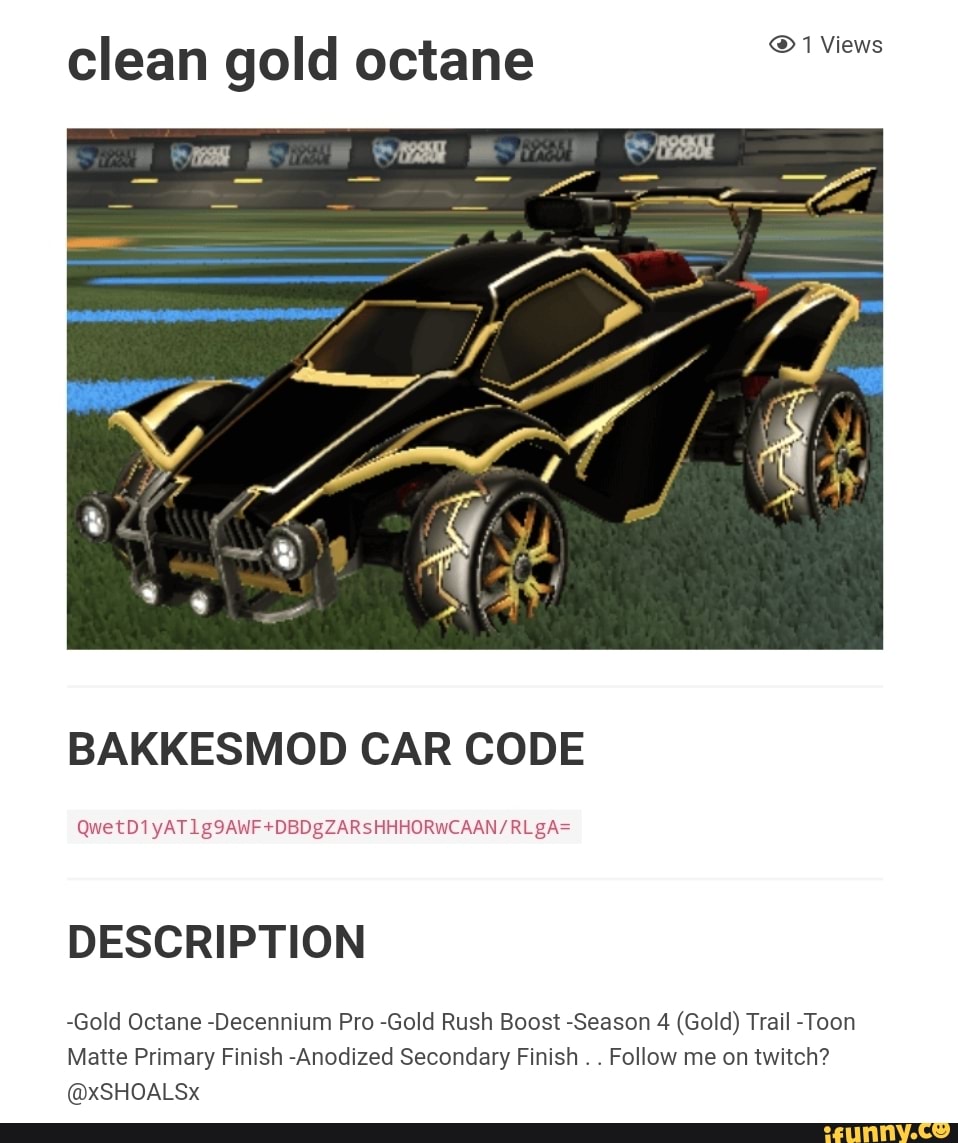 @ 1 Views clean gold octane BAKKESMOD CAR CODE QwetD1yAT1g9AWF ...