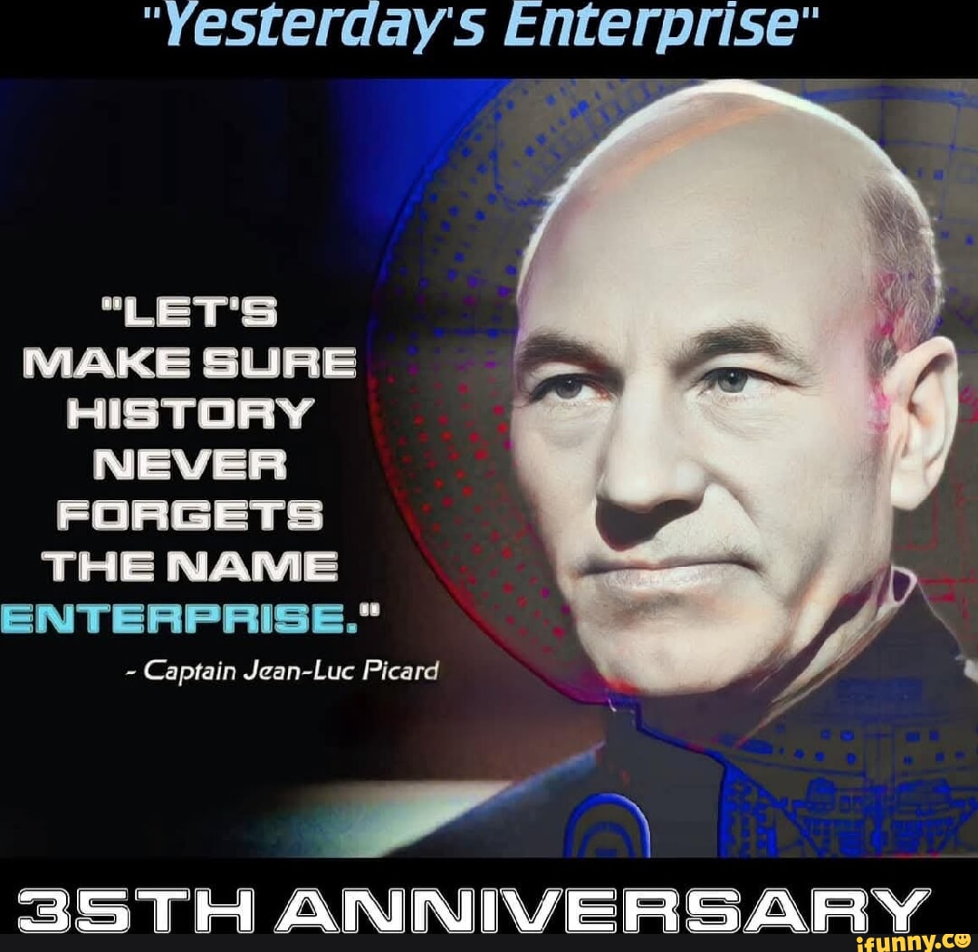 "Yesterday's Enterprise" *LET'S MAKE SURE HISTORY NEVER FORGETS THE ...
