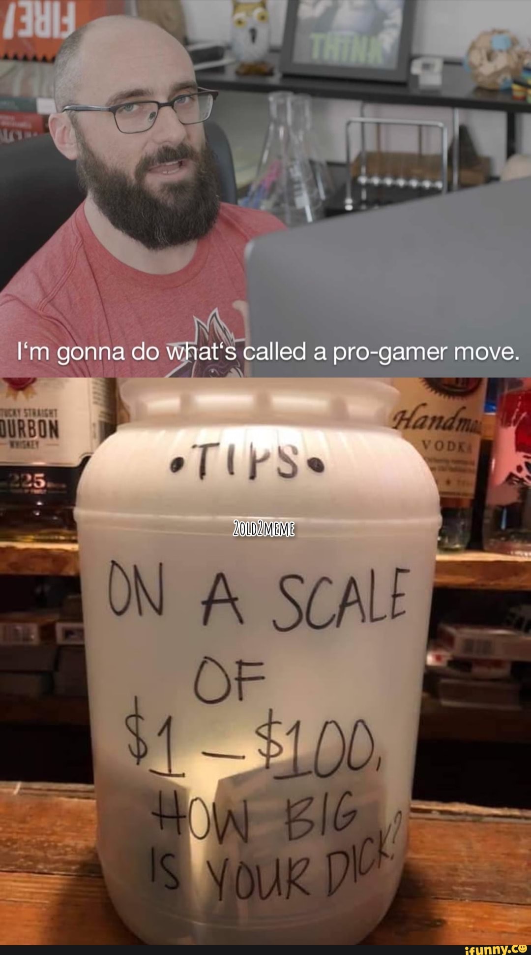 I'm gonna do what's called a pro-gamer move. ON SCALE OF ww HURON of ...