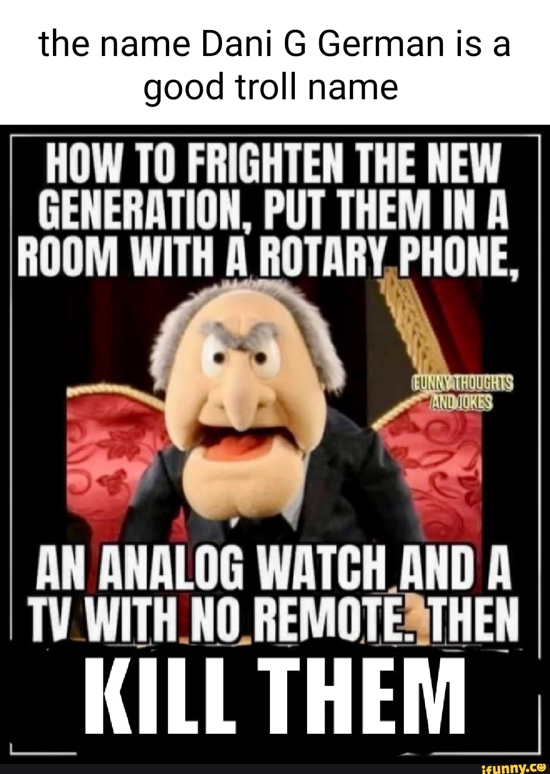 The name Dani G German is a good troll name HOW TO FRIGHTEN THE NEW ...