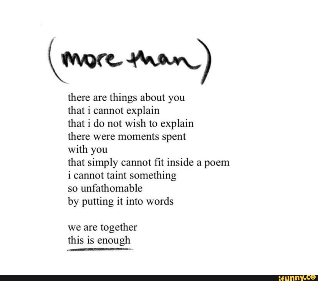 There are things about you that i cannot explain that i do not wish to ...