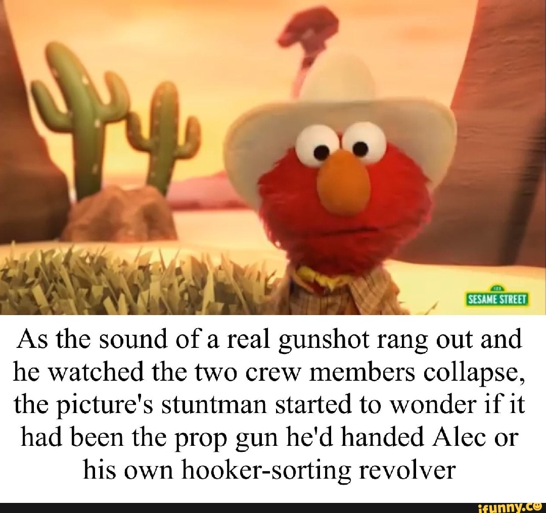 As SESAME STREET As the sound of a real gunshot rang out and he watched ...