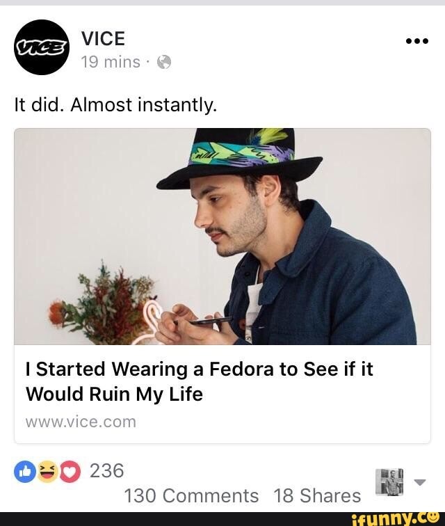 It did. Almost instantly. A I Started Wearing a Fedora to See if it ...