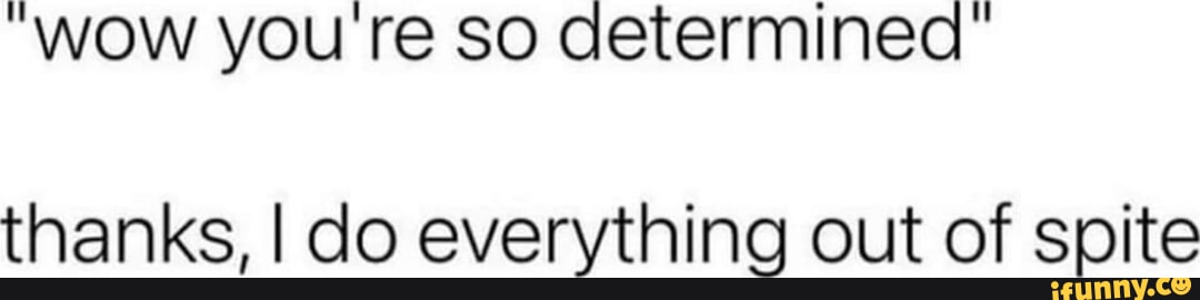 Determined memes. Best Collection of funny Determined pictures on iFunny