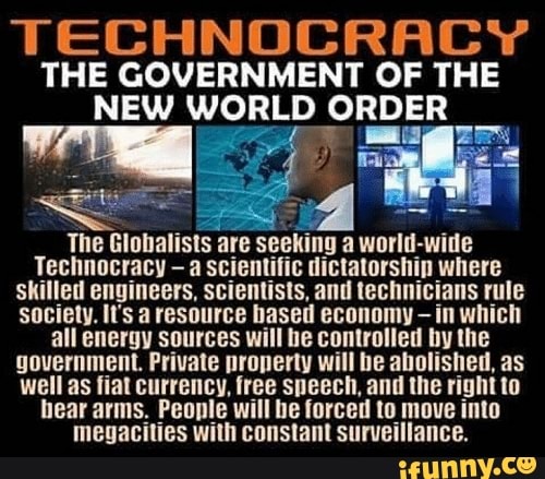 TECHNOCRACY THE GOVERNMENT OF THE NEW WORLD ORDER SS The Globalists are ...