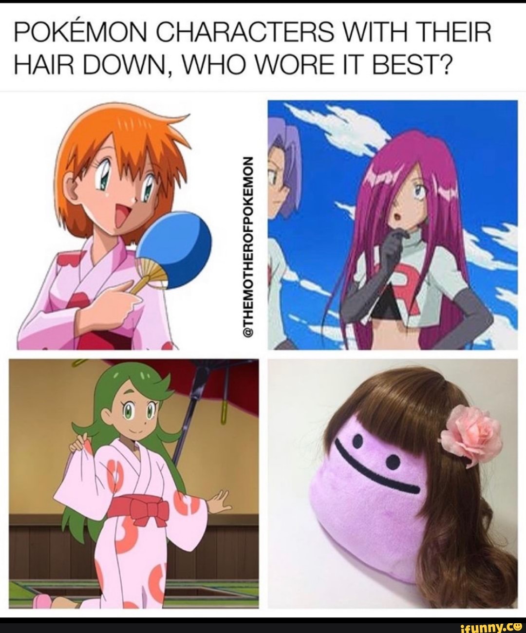 POKEMON CHARACTERS WITH THEIR HAIR DOWN, WHO WORE IT BEST? - iFunny