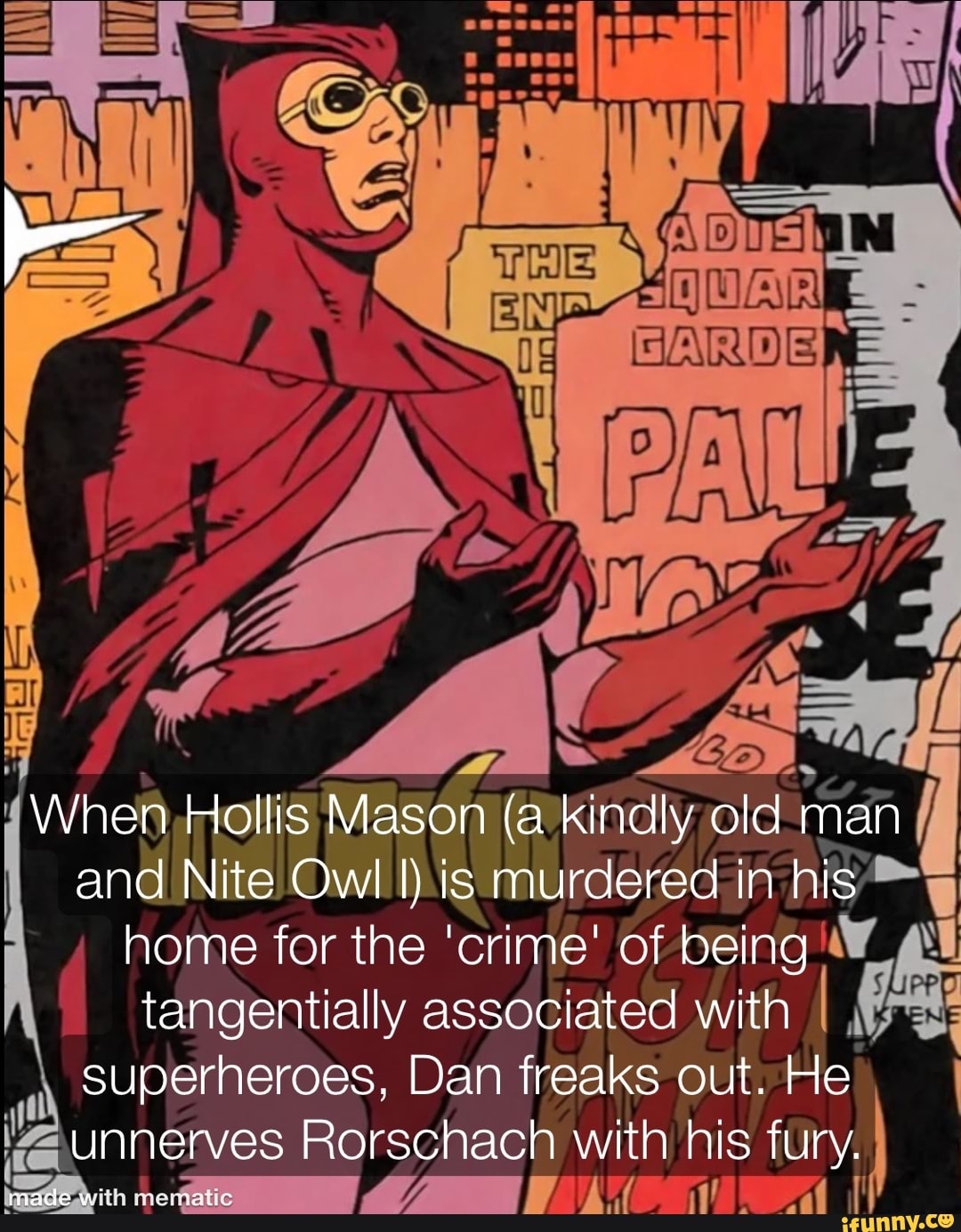 When Hollis Mason (a kindly old man and Nite Owl I) is murdered in his ...