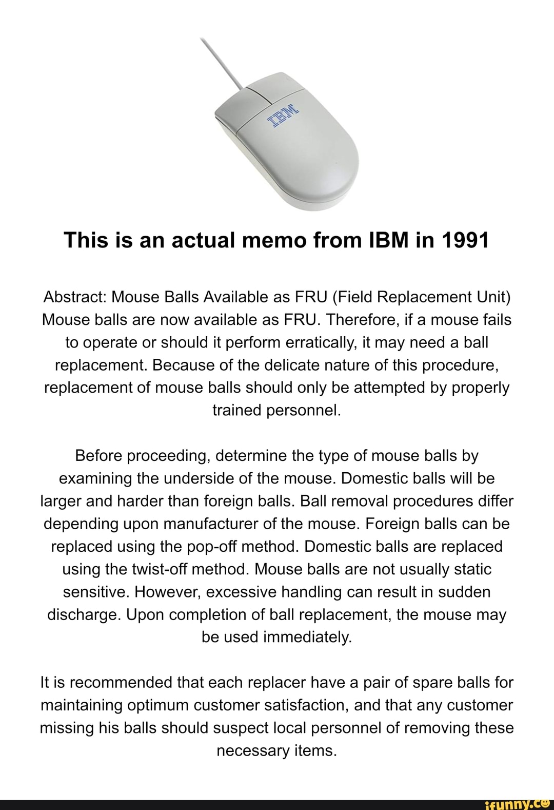 This is an actual memo from IBM in 1991 Abstract: Mouse Balls Available ...