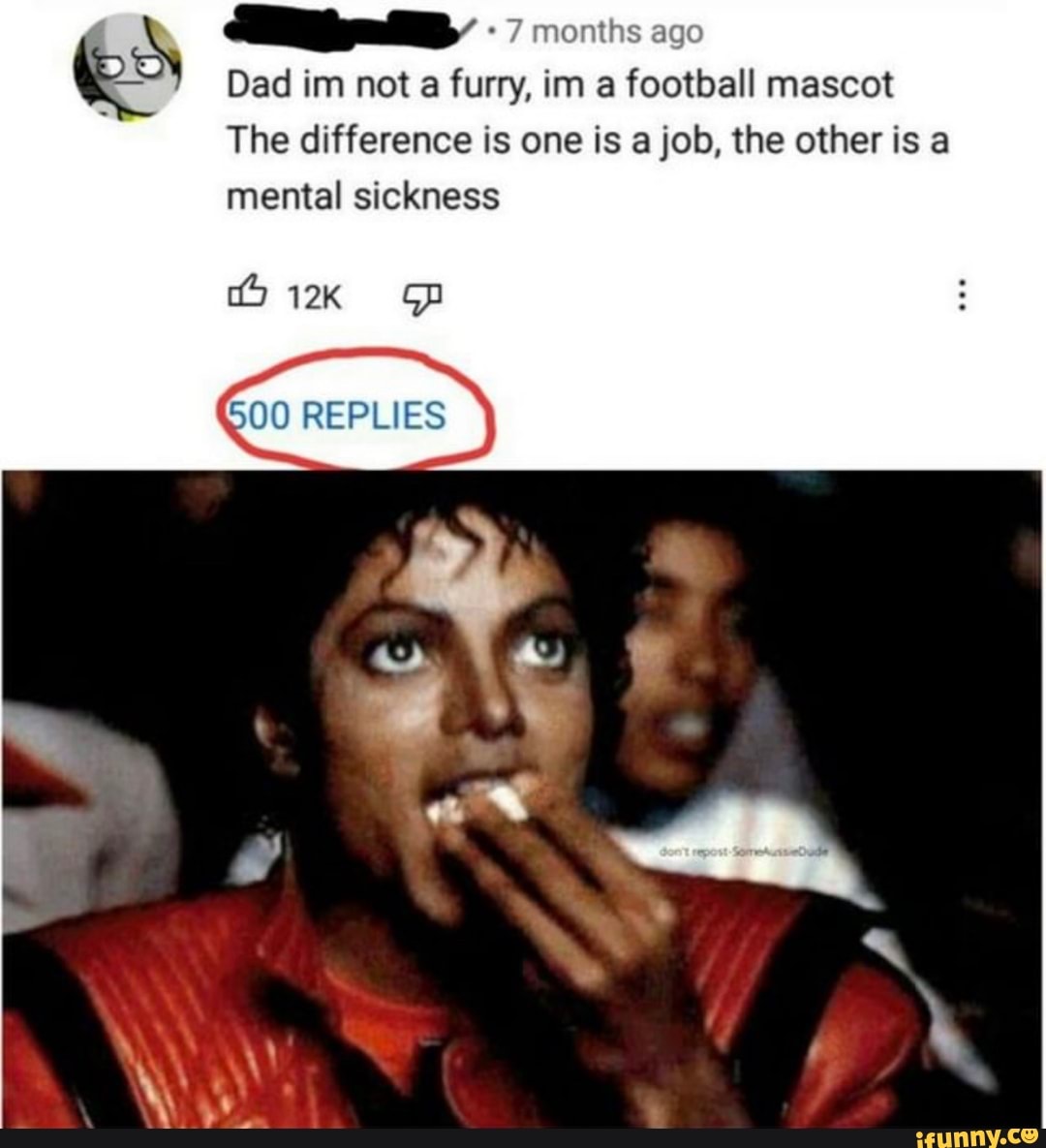 Dad im not a furry, in a football mascot The difference is one is job ...