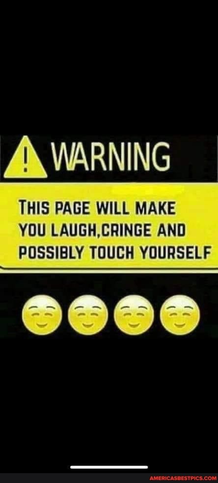 \WARNING THIS PAGE WILL MAKE YOU LAUGH, CRINGE AND POSSIBLY TOUCH ...