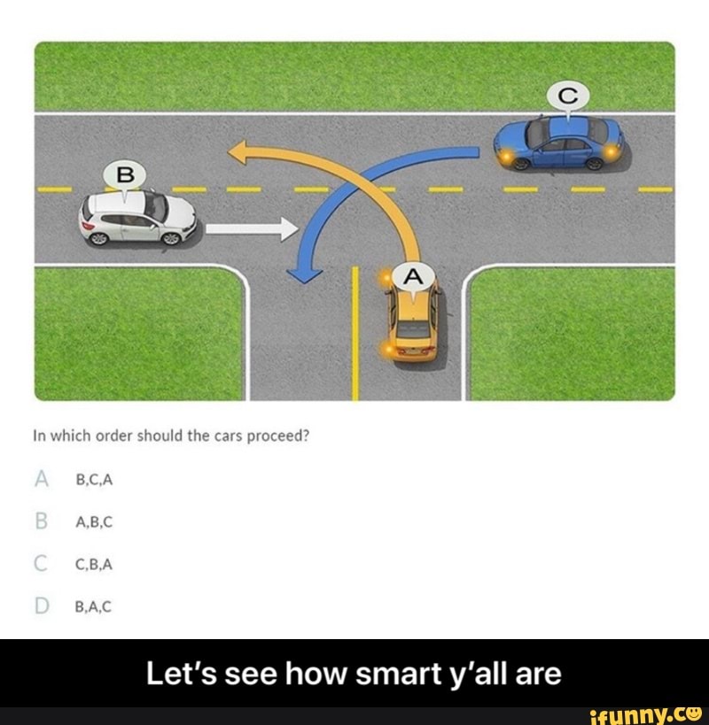 In which order should the cars proceed? Let's see how smart y'all are ...