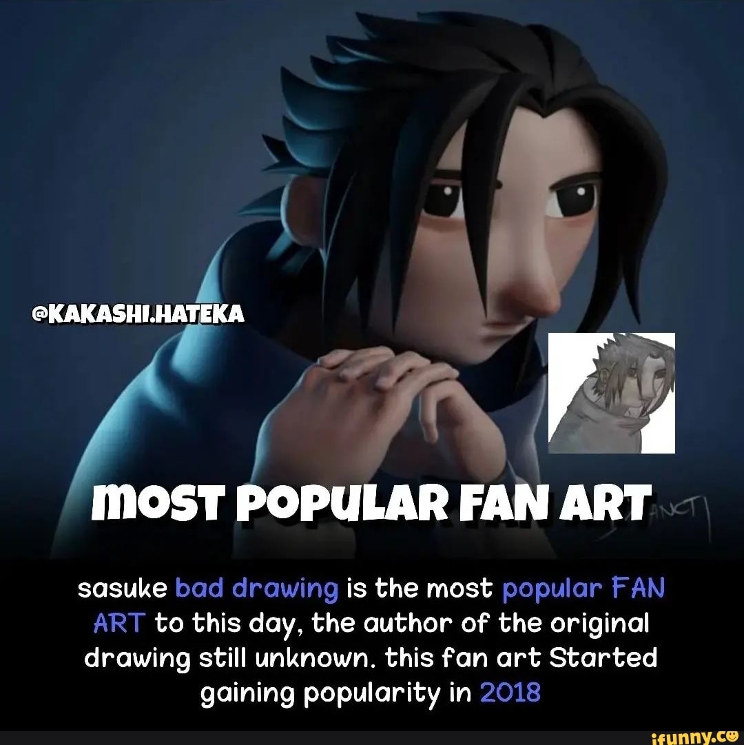 @KAKASHI.HATEKA MOST POPULAR FAN ART sasuke bad drawing is the most ...