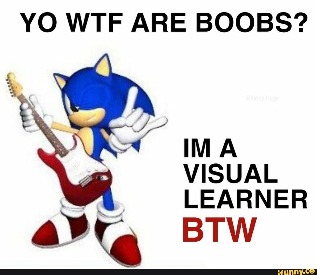 YO WTF ARE BOOBS? J IMA VISUAL LEARNER - iFunny