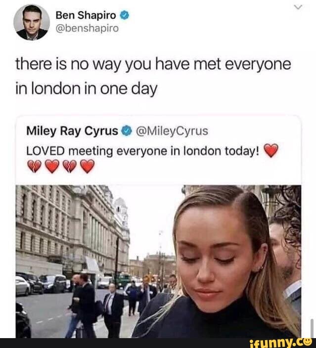 Ben Shapiro there is no way you have met everyone in london in one day ...