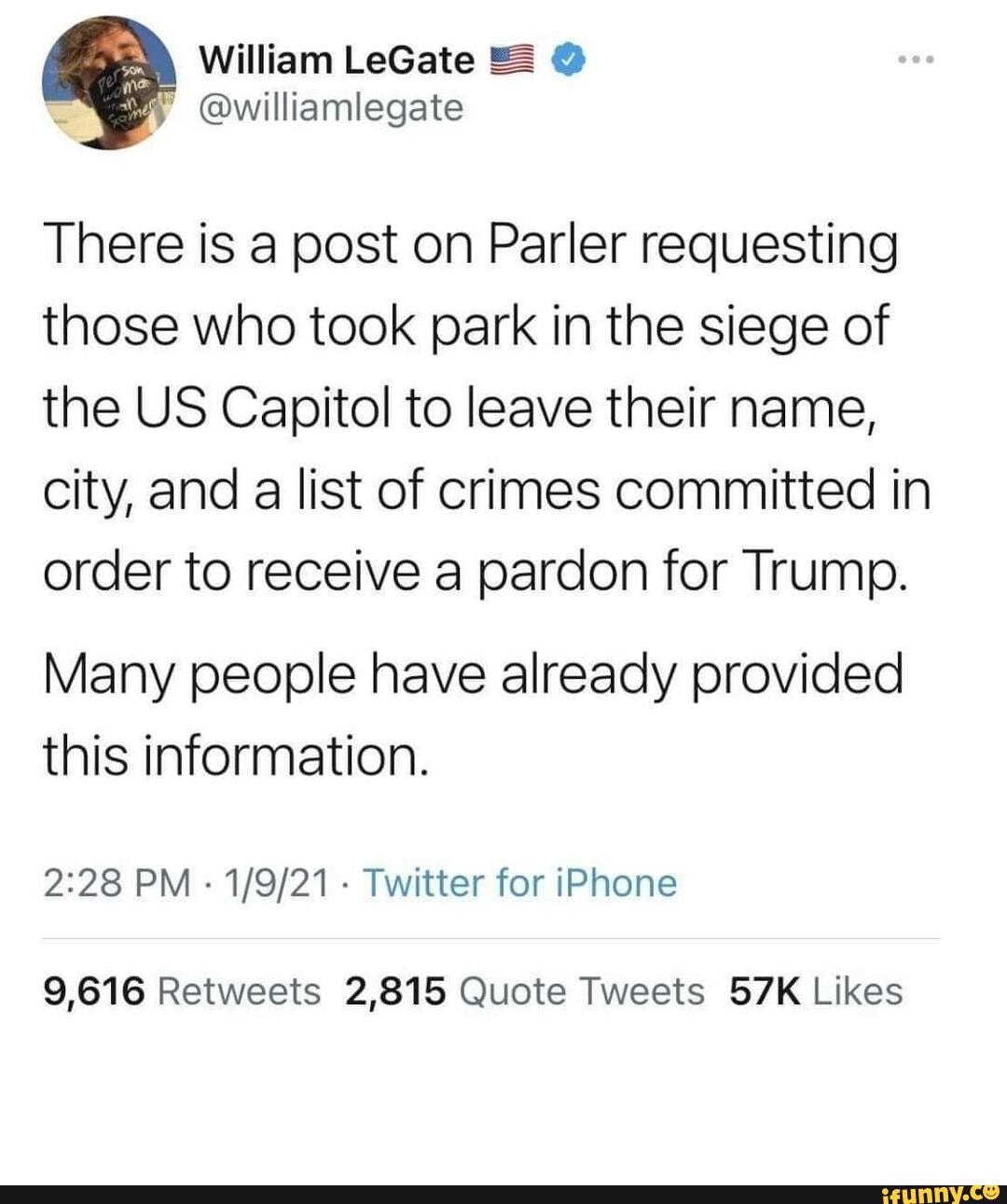 William LeGate @williamlegate There is post on Parler requesting those who took park in the ...
